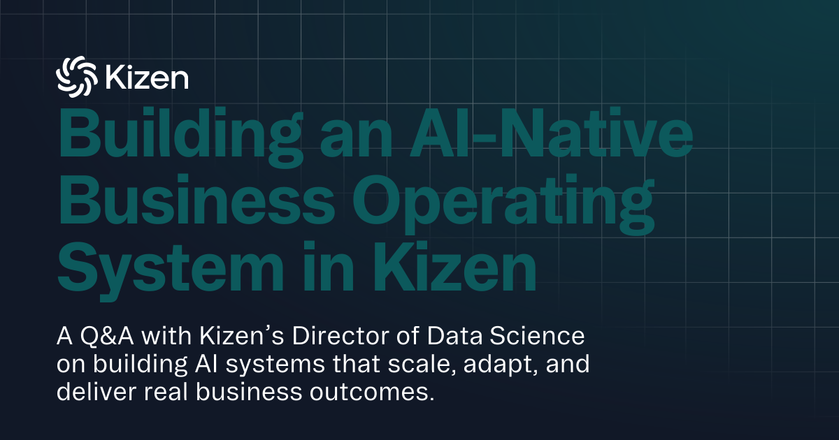 Building an AI-Native Business Operating System in Kizen | Technical ...