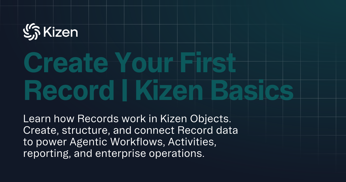 Create Your First Record | Kizen Basics | Documentation | Kizen Developers