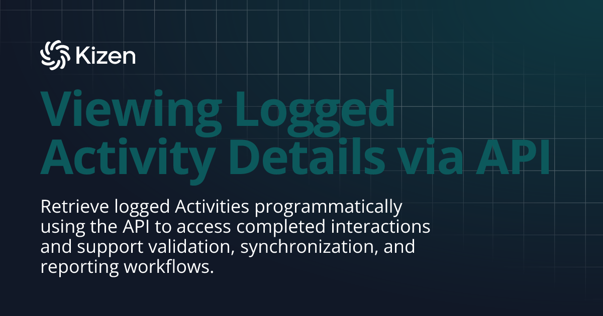 Viewing Logged Activity Details via API | Documentation | Kizen Developers
