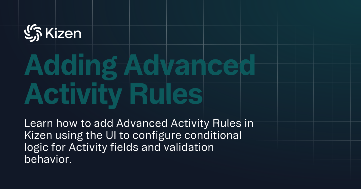 Adding Advanced Activity Rules | Documentation | Kizen Developers